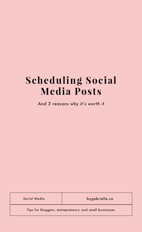 Scheduling Social Media Posts & Why It's Worth It | By Gabriella